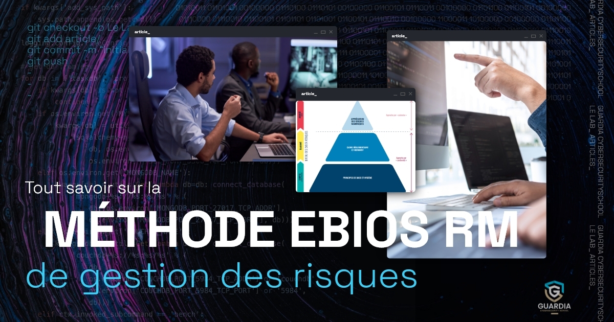 EBIOS RM (Risk Manager) : tout savoir sur la méthode de gestion des risques