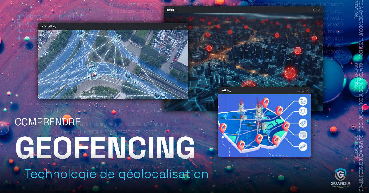 Geofencing : Qu’est-ce que c’est ? - Guardia Cybersecurity School
