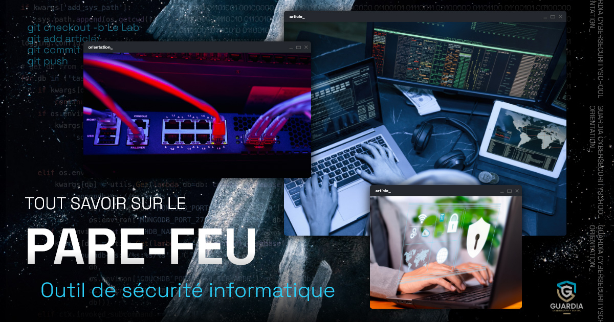 Pare-feu : tout savoir sur cet outil de sécurité informatique - Guardia Cybersecurity School