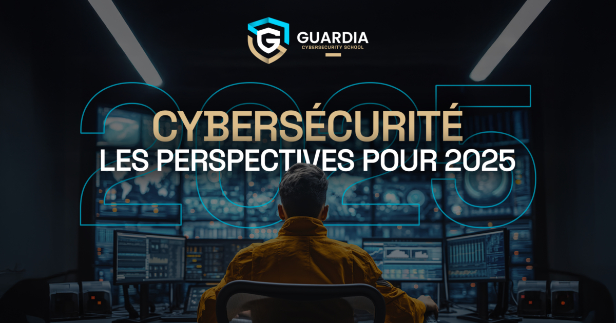 Cybersécurité : les perspectives pour 2025 - Guardia Cybersecurity School