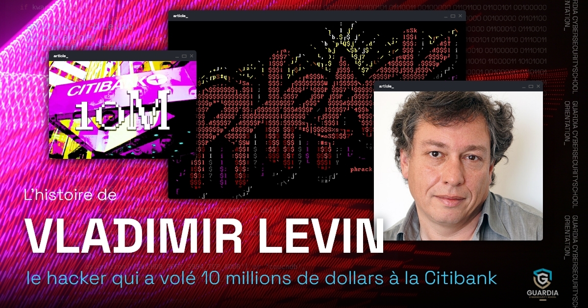 Histoire de Vladimir Levin, le hacker qui a volé 10 millions de dollars à la Citibank - Guardia ...